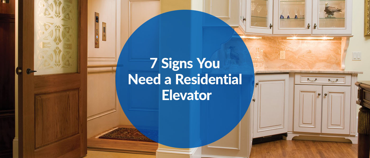 Residential Elevators: 7 Signs You Need One | Inclinator