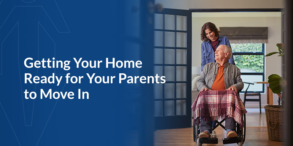 How to Prepare Your Home for Your Parents to Move In
